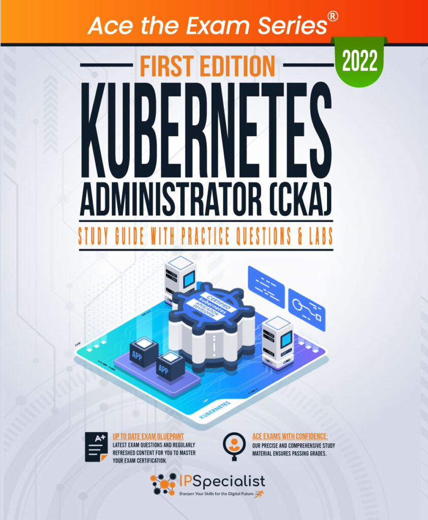 Kubernetes Administrator (CKA) Study Guide: First Edition - 2022 ...