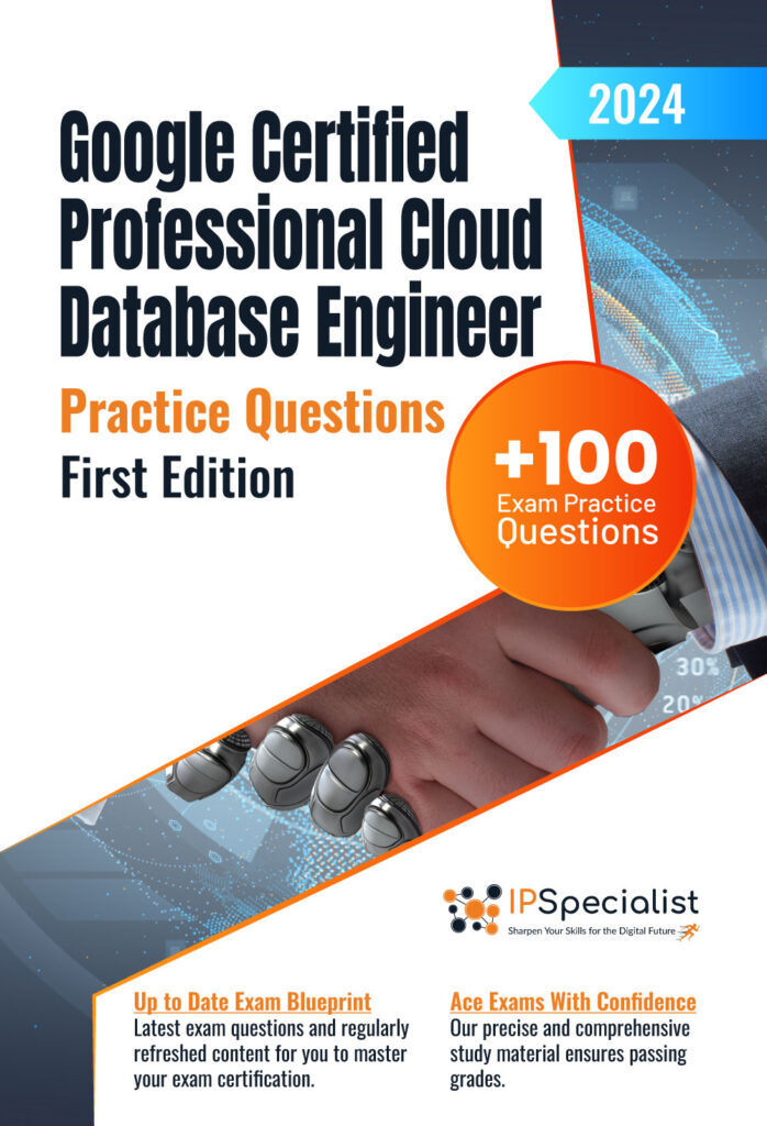 Google Certified Professional Cloud Database Engineer Practice Questions First Edition ...