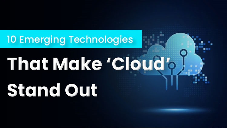 10 Emerging Technologies That Make ‘Cloud’ Stand Out - IPSpecialist