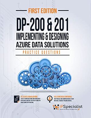 DP 200 & 201 Implementing And Designing Azure Data Solution Practice Questions - IPSpecialist
